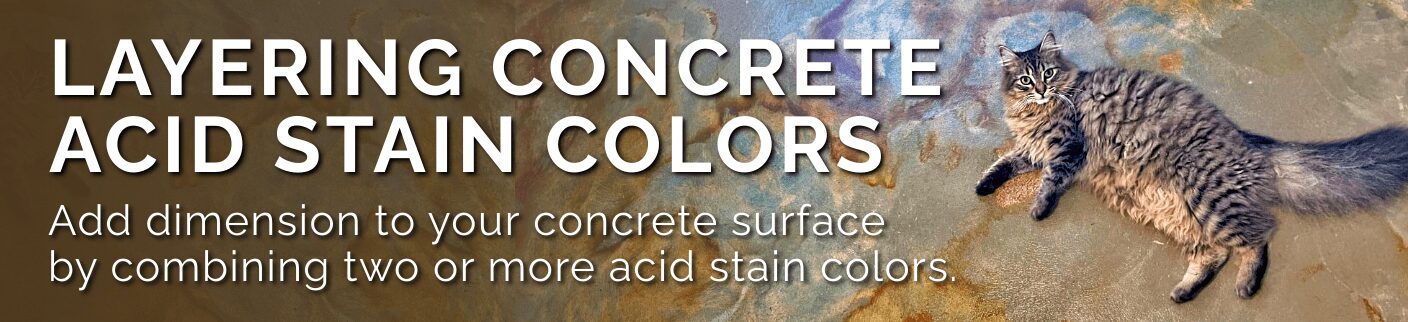 Layering Acid Stains on Concrete: Wet on Wet vs. Wet on Dry